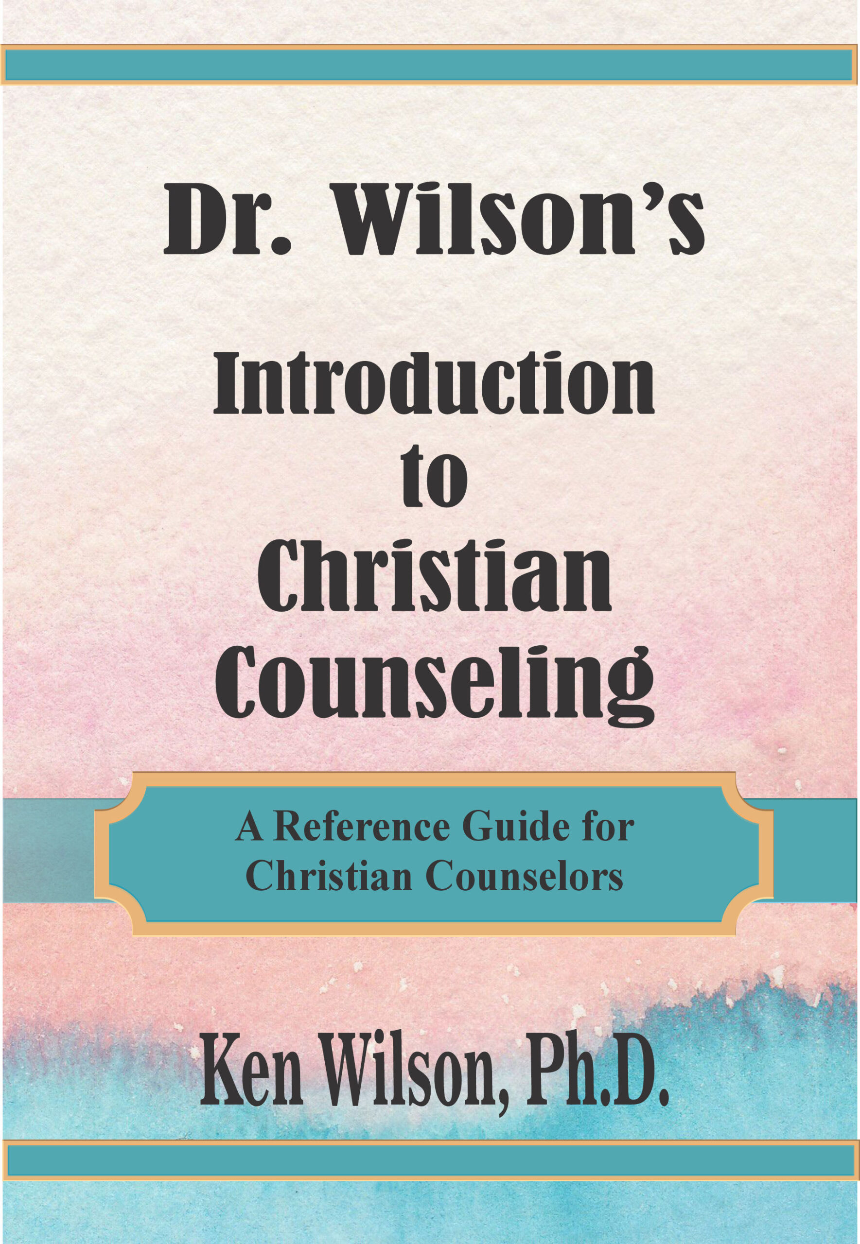 Dr. Wilson's Introduction to Christian Counseling - Agape Book Website